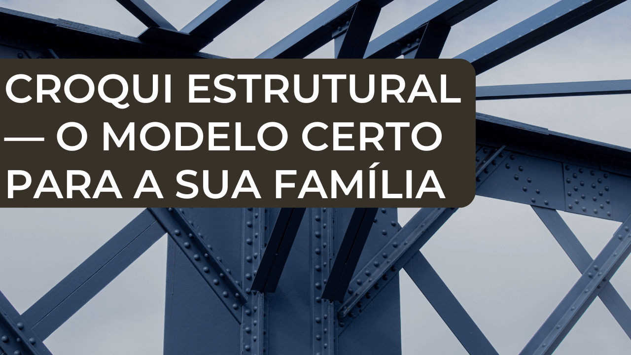 PBCA | Croqui Estrutural â€” o modelo certo para a sua famÃ­lia